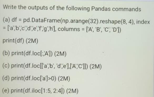 Solved Write the outputs of the following Pandas commands | Chegg.com