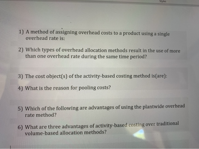 Solved Styles 1) A method of assigning overhead costs to a | Chegg.com