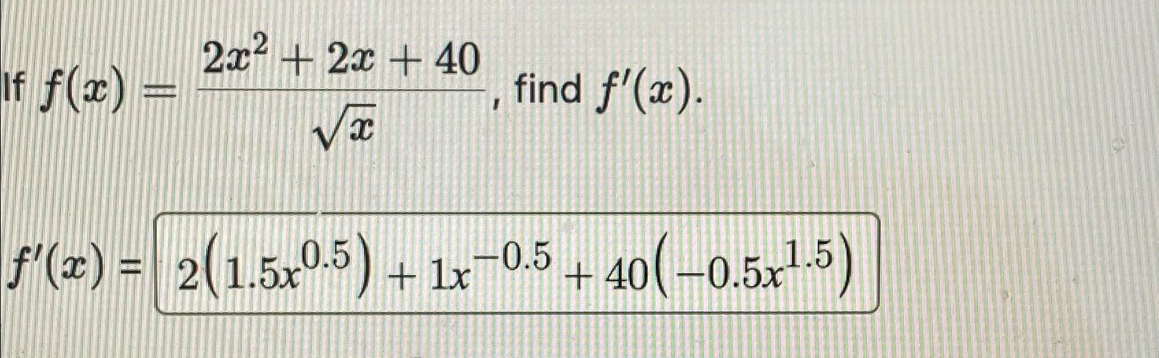 Solved If f(x)=2x2+2x+40x2, ﻿find f'(x)f'(x) | Chegg.com