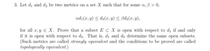 3. Let d1 and d2 be two metrics on a set X such that | Chegg.com