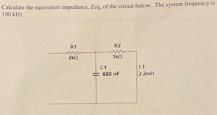 Solved Calculate the equivalent impedance, Zeq, of the | Chegg.com