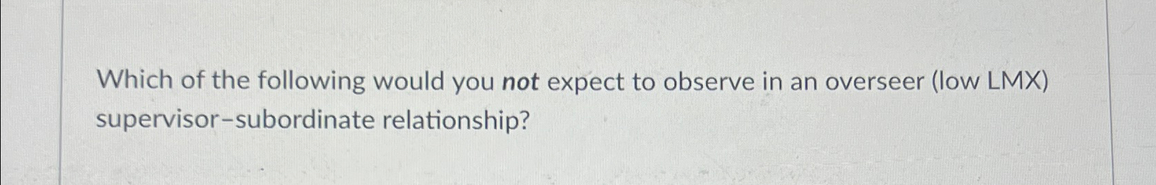 Solved Which of the following would you not expect to | Chegg.com