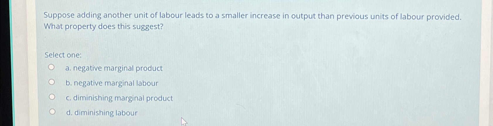 Solved Suppose adding another unit of labour leads to a | Chegg.com