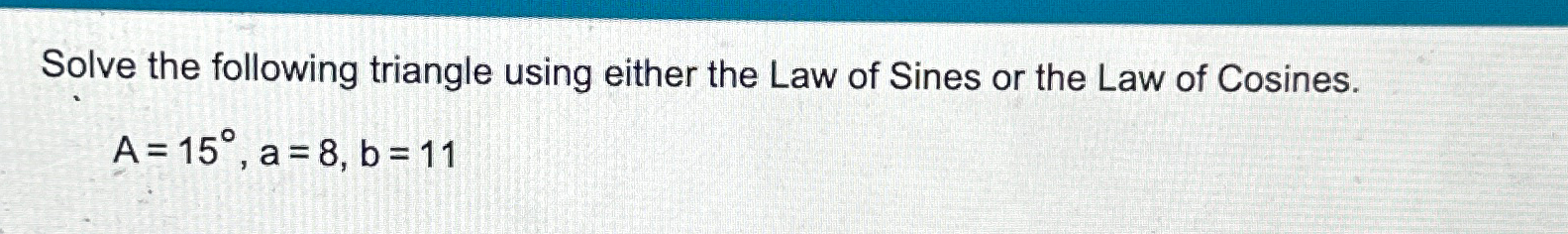 Solved Solve the following triangle using either the Law of | Chegg.com