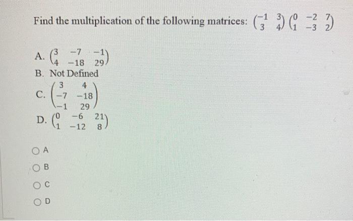 Solved Find the multiplication of the following matrices: | Chegg.com
