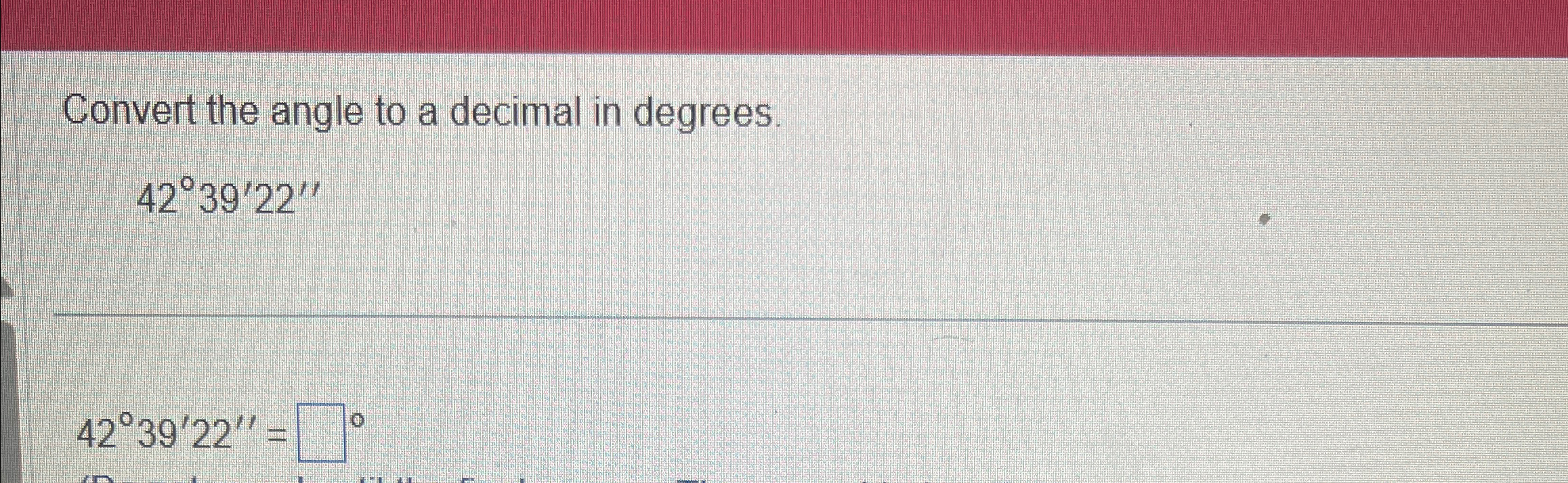 Solved Convert the angle to a decimal in | Chegg.com
