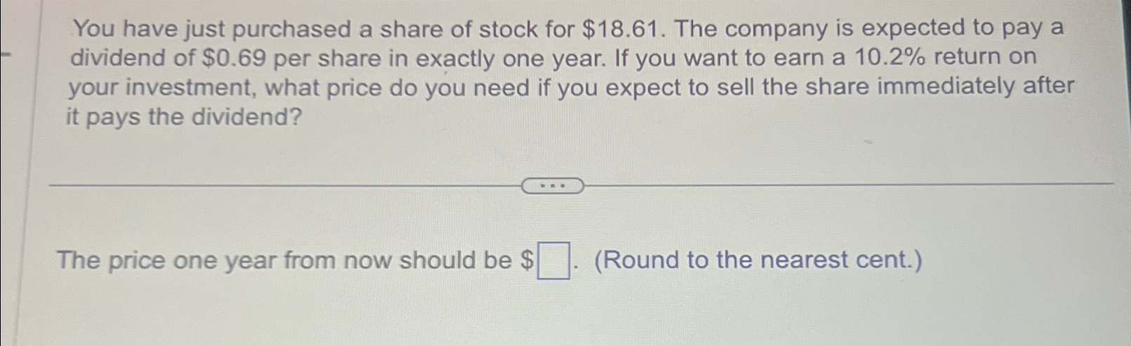 You have just purchased a share of stock for $18.61. | Chegg.com