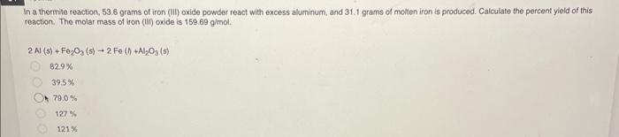 Solved In A Thermite Reaction 53 6 Grams Of Iron Iii