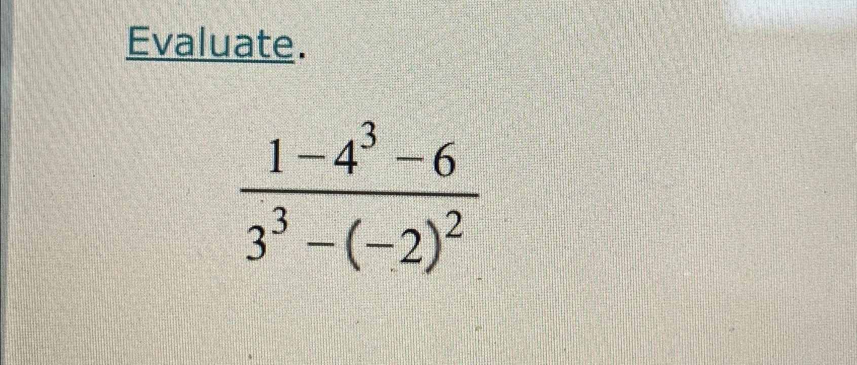 Solved Evaluate.1-43-633-(-2)2 | Chegg.com