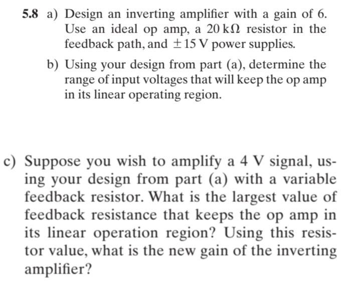 Solved 5.8 a) Design an inverting amplifier with a gain of 6 | Chegg.com
