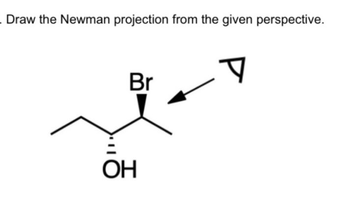 Solved - Draw the Newman projection from the given | Chegg.com