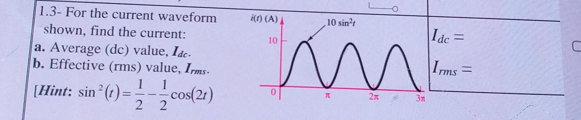 Solved 1.3-For the current waveform shown, find the current: | Chegg.com