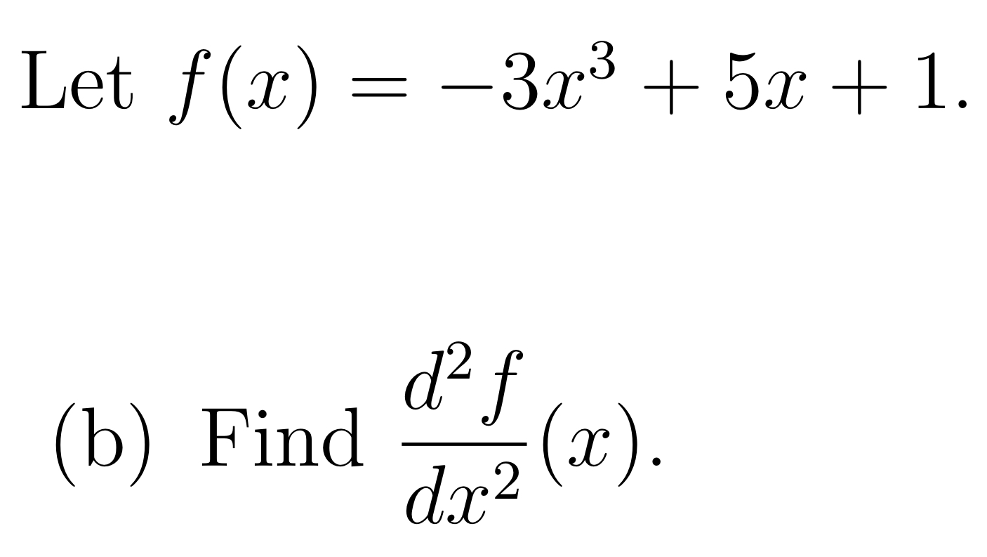 Solved Let f(x)=-3x3+5x+1.(b) ﻿Find d2fdx2(x). | Chegg.com
