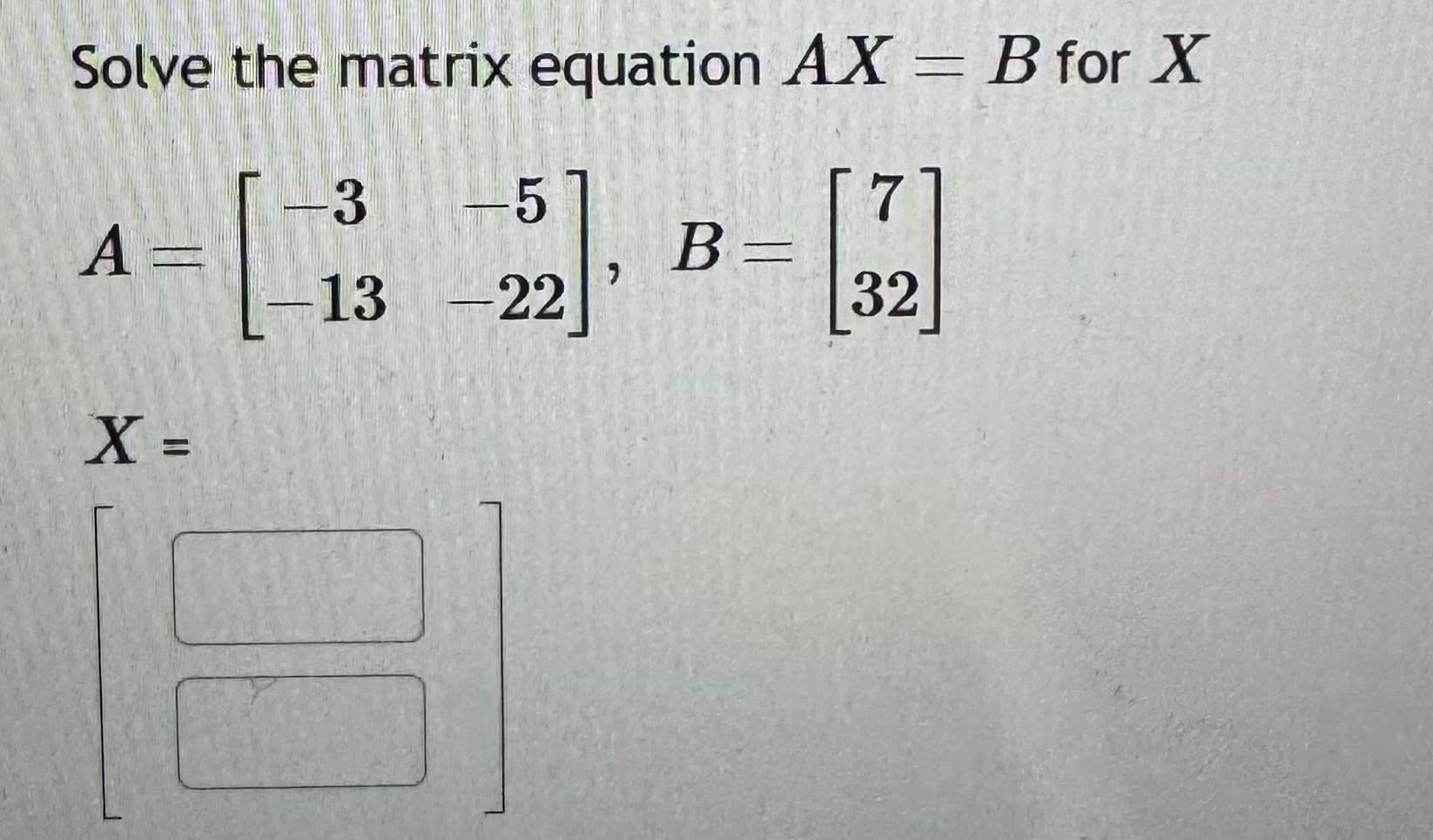 Solved Solve the matrix equation Ax=B ﻿for | Chegg.com