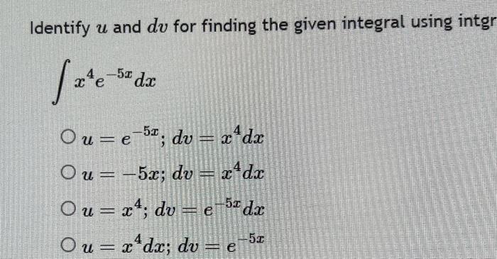 Solved Identify u and dv for finding the given integral | Chegg.com