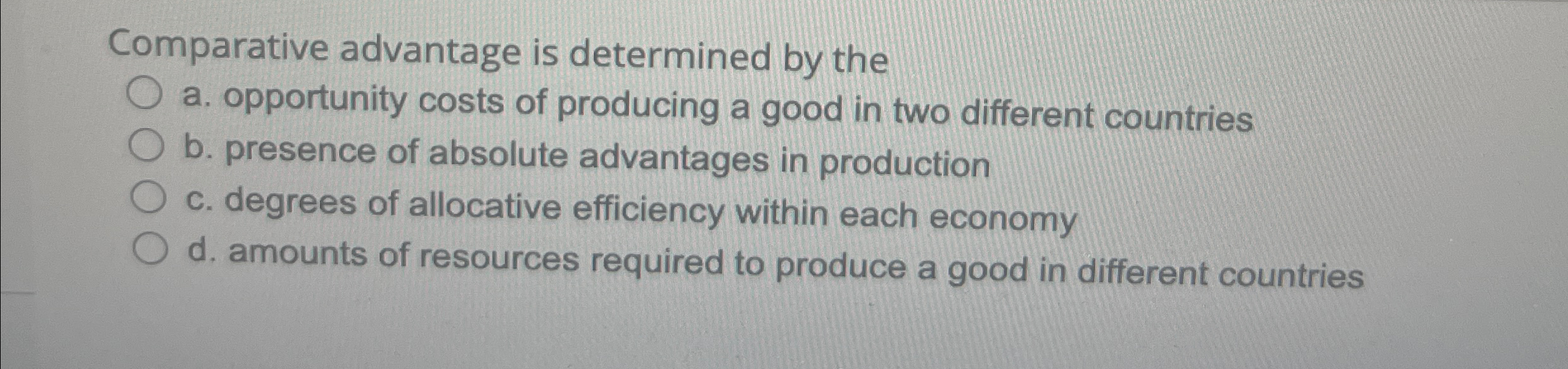 Solved Comparative advantage is determined by thea. | Chegg.com