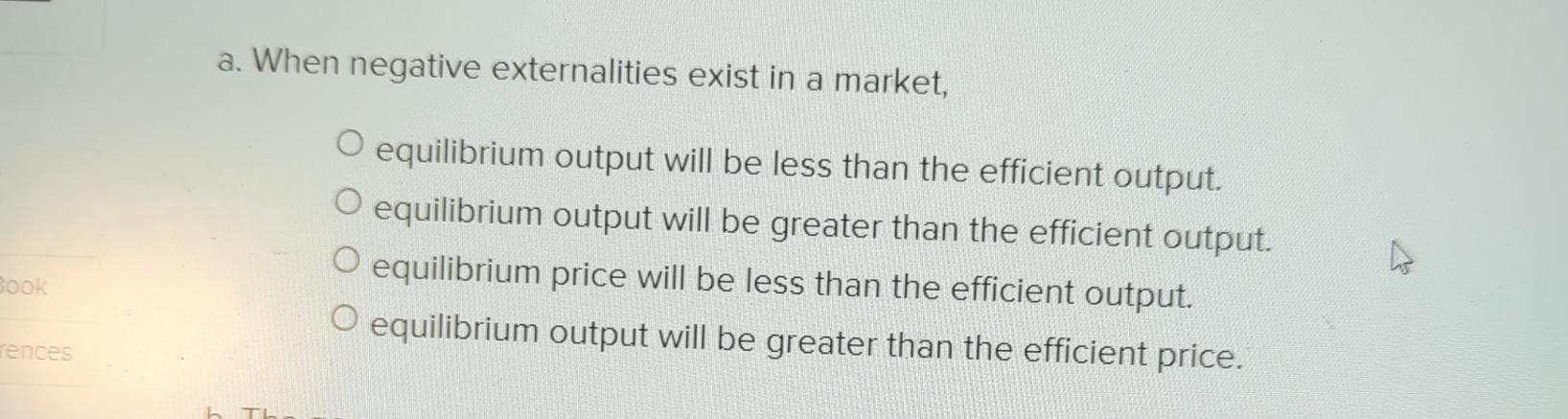 Solved a. ﻿When negative externalities exist in a market, | Chegg.com