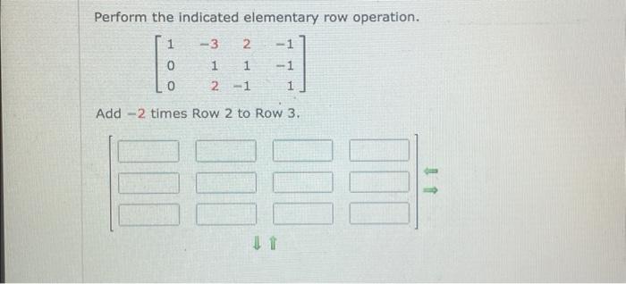 Solved Perform the indicated elementary row operation. | Chegg.com