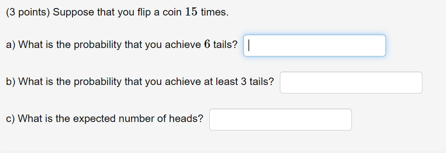 Solved (3 ﻿points) ﻿Suppose that you flip a coin 15 | Chegg.com