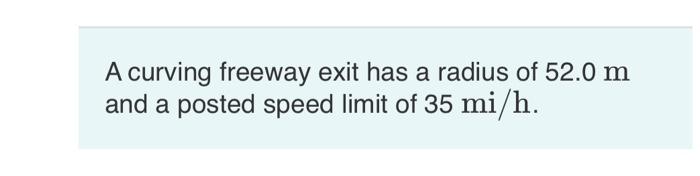 Solved A curving freeway exit has a radius of 52.0 m and a | Chegg.com