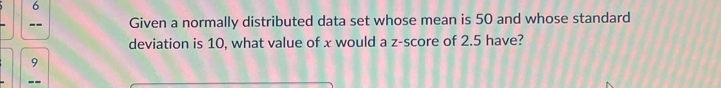 Solved Given a normally distributed data set whose mean is | Chegg.com