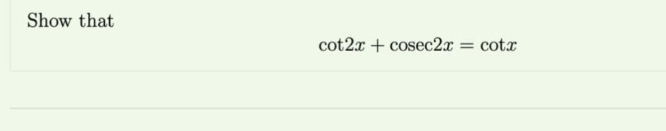 Solved Show thatcot2x+cosec2x=cotx | Chegg.com