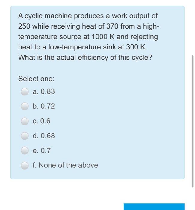 Solved A cyclic machine produces a work output of 250 while | Chegg.com
