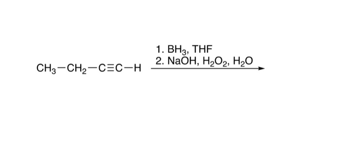 Solved H2O, H2SO4 HgSO4 CH3 -CH2-CH2-CEC-H - 1. BH3, THE | Chegg.com