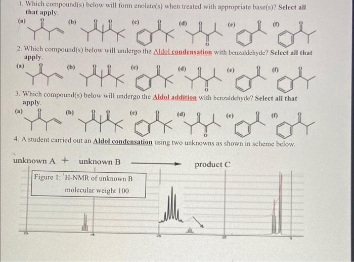 Solved 1. Which compound(s) below will form enolate(s) when | Chegg.com