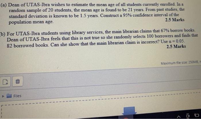 Solved (a) Dean of UTAS-Ibra wishes to estimate the mean age | Chegg.com