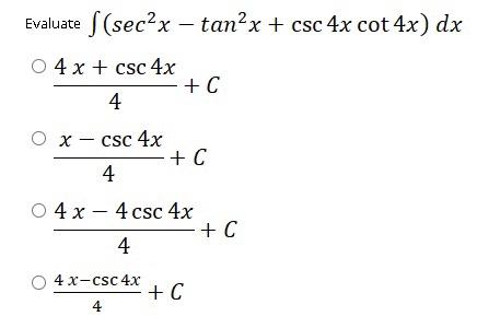 Solved Evaluate S (sec?x – tanPx + csc 4x cot 4x) dx O4x + | Chegg.com