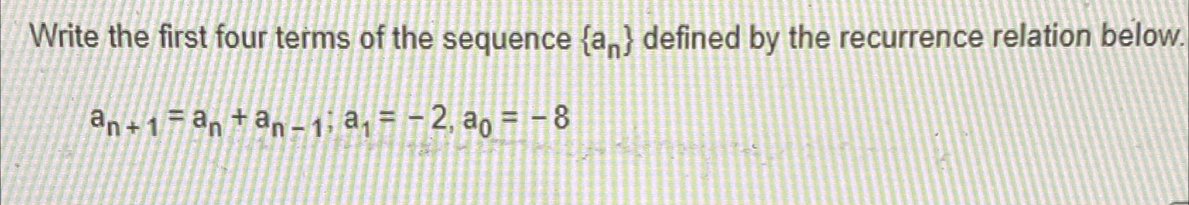 Solved Write the first four terms of the sequence {an} | Chegg.com