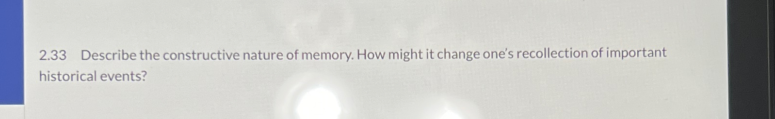 Solved 2.33 ﻿Describe the constructive nature of memory. How | Chegg.com