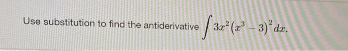 Solved Use substitution to find the antiderivative | Chegg.com
