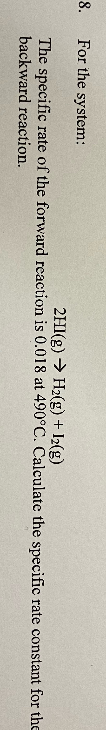Solved For the system:2HI(g)→H2(g)+I2(g)The specific rate of | Chegg.com