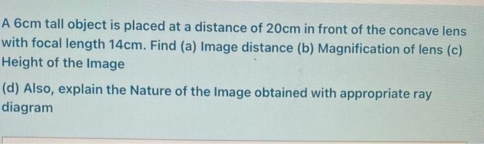Solved A 6cm tall object is placed at a distance of 20cm in | Chegg.com