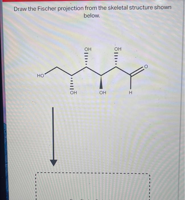 Solved Draw the Fischer projection from the skeletal | Chegg.com