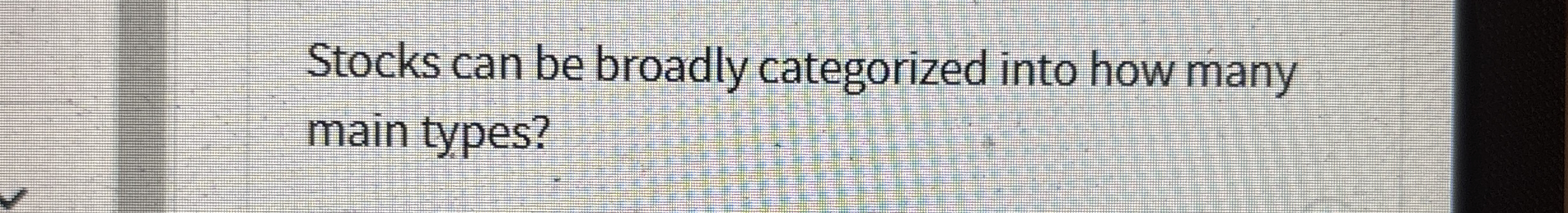 Solved Stocks can be broadly categorized into how many main | Chegg.com