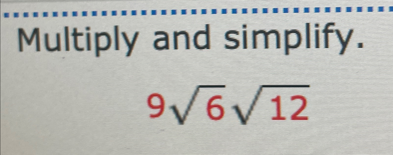 Solved Multiply and simplify.962122 | Chegg.com
