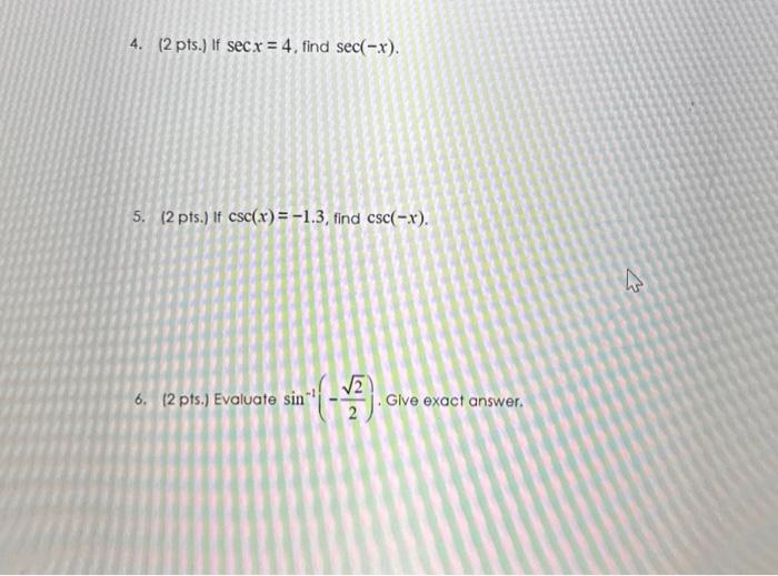 Solved 4. (2 pts.) If secx=4, find sec(−x). 5. (2 pts.) If | Chegg.com Solved 4. (2 pts.) If secx=4, find sec(−x). 5. (2 pts.) If | Chegg.com