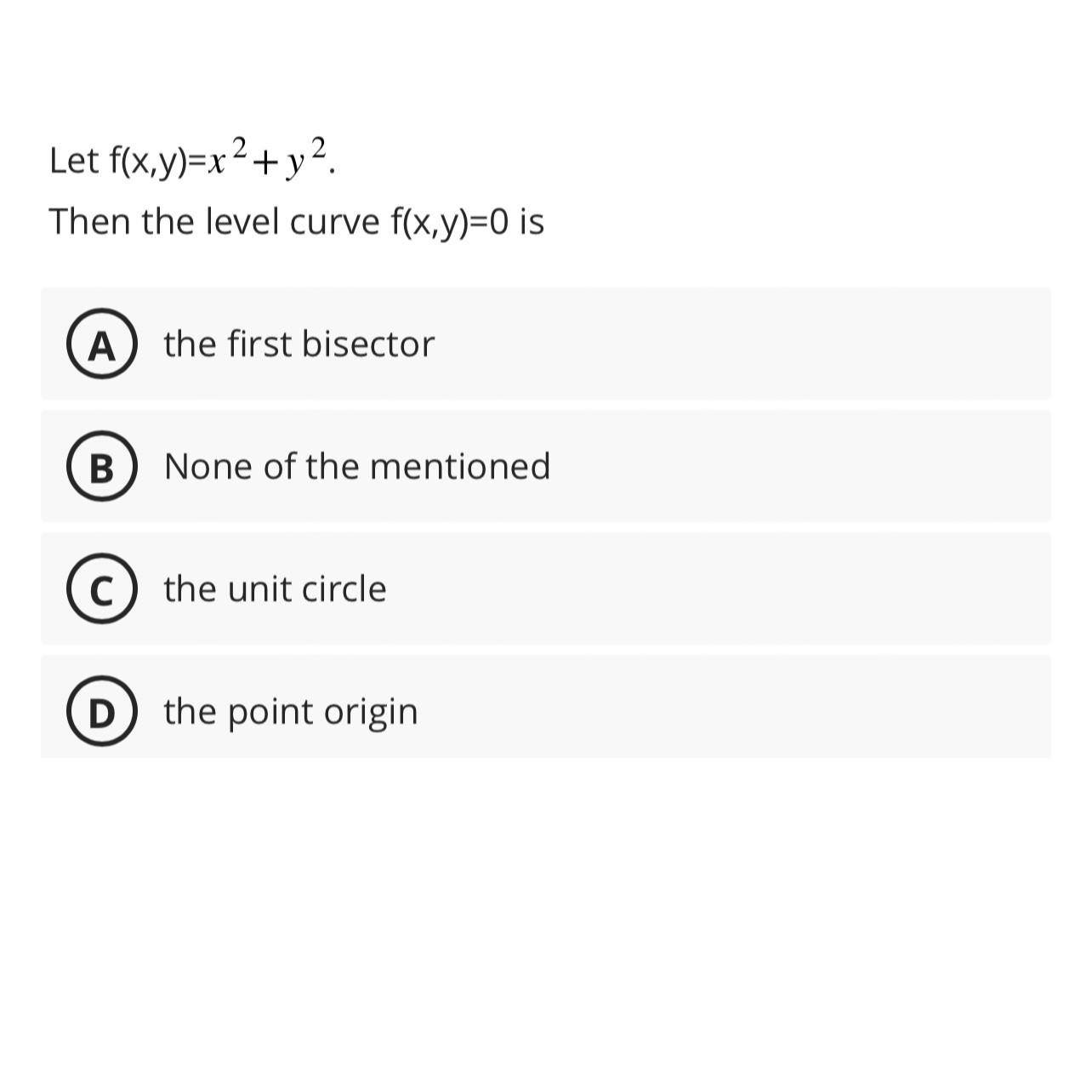 Solved Let f(x,y)=x2+y2.Then the level curve f(x,y)=0 ﻿isthe | Chegg.com