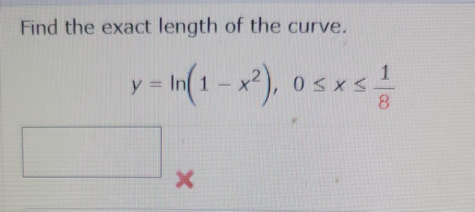 Solved Find the exact length of the curve. y=ln(1−x2),0≤x≤81 | Chegg.com