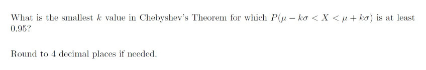 Solved What is the smallest k ﻿value in Chebyshev's Theorem | Chegg.com