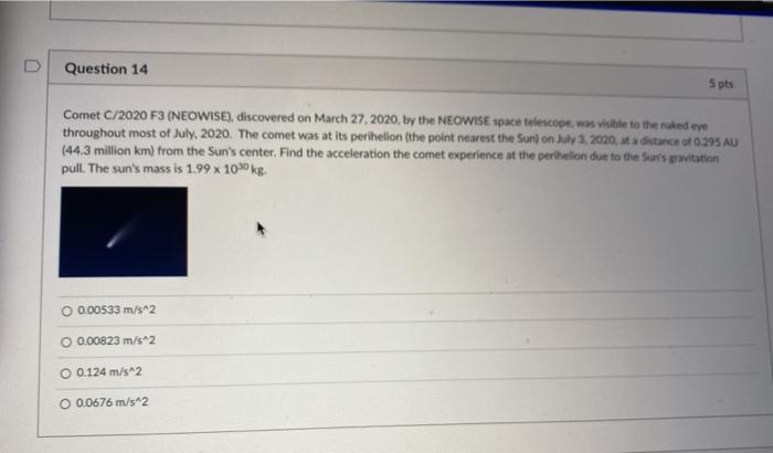 Solved Question 14 5 pts Comet C/2020 F3 (NEOWISE), | Chegg.com Solved Question 14 5 pts Comet C/2020 F3 (NEOWISE), | Chegg.com