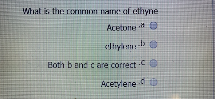 Solved What is the common name of ethyne Acetone .a o | Chegg.com
