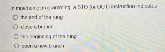 Solved In mnemonic programming, a STO (or OUT) instruction | Chegg.com
