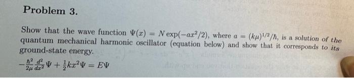 Solved Show that the wave function Ψ(x)=Nexp(−ax2/2), where | Chegg.com