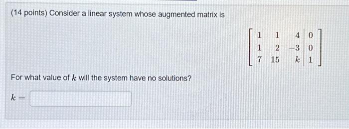 Solved (14 points) Consider a linear system whose augmented | Chegg.com