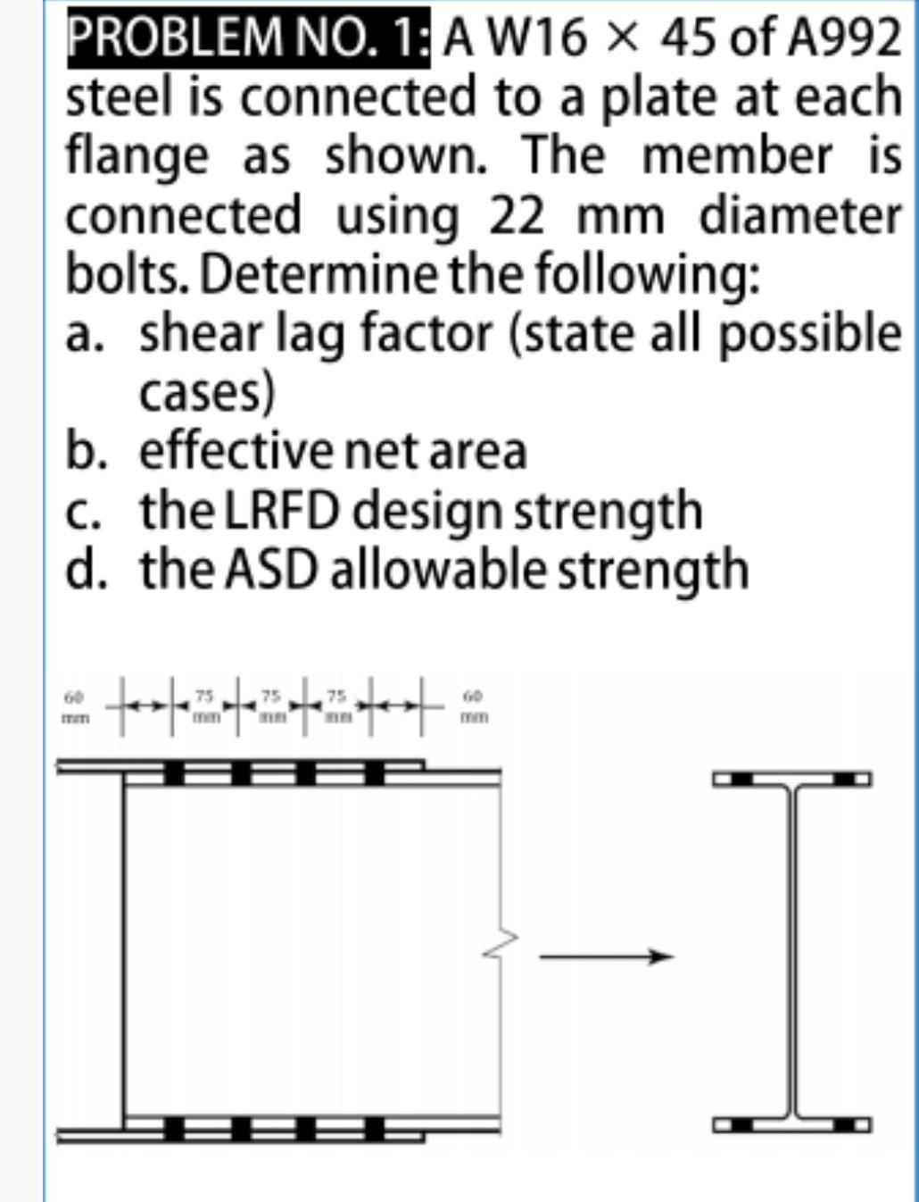 Solved PROBLEM NO. 1: A W16 x 45 of A992 steel is connected | Chegg.com