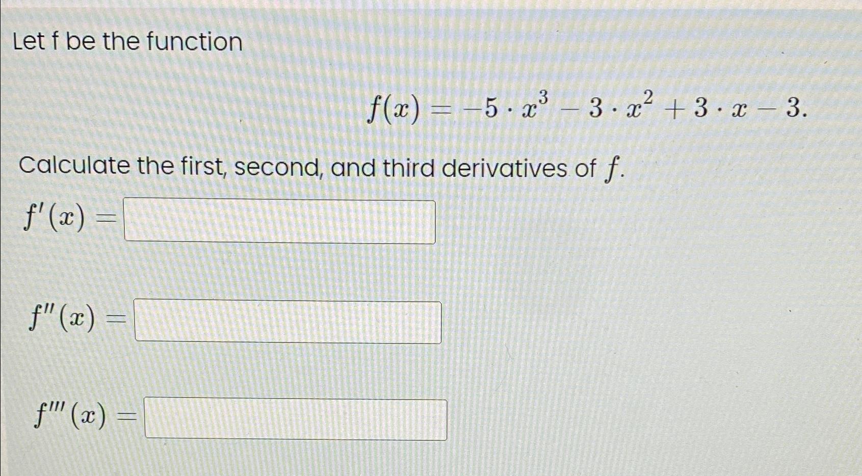 Solved Let f ﻿be the functionf(x)=-5*x3-3*x2+3*x-3.Calculate | Chegg.com